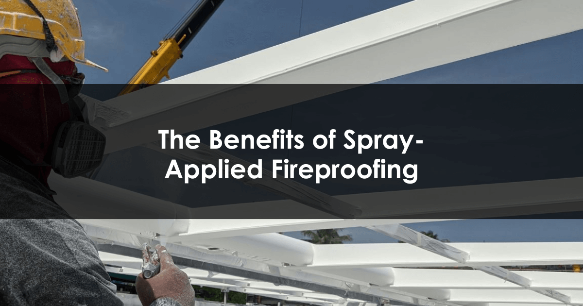 Spray-Applied Fireproofing Benefits | Nettles Fireproofing